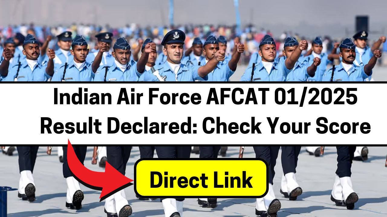 Indian Air Force AFCAT 01/2025 Result Declared: Check Your Score @afcat.cdac.in - haryana Job alert